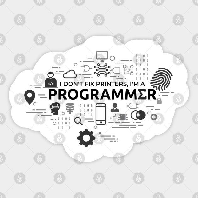 I don't fix printers, I'm a programmer (Light Plain) - Programming Clothes - Sticker | TeePublic